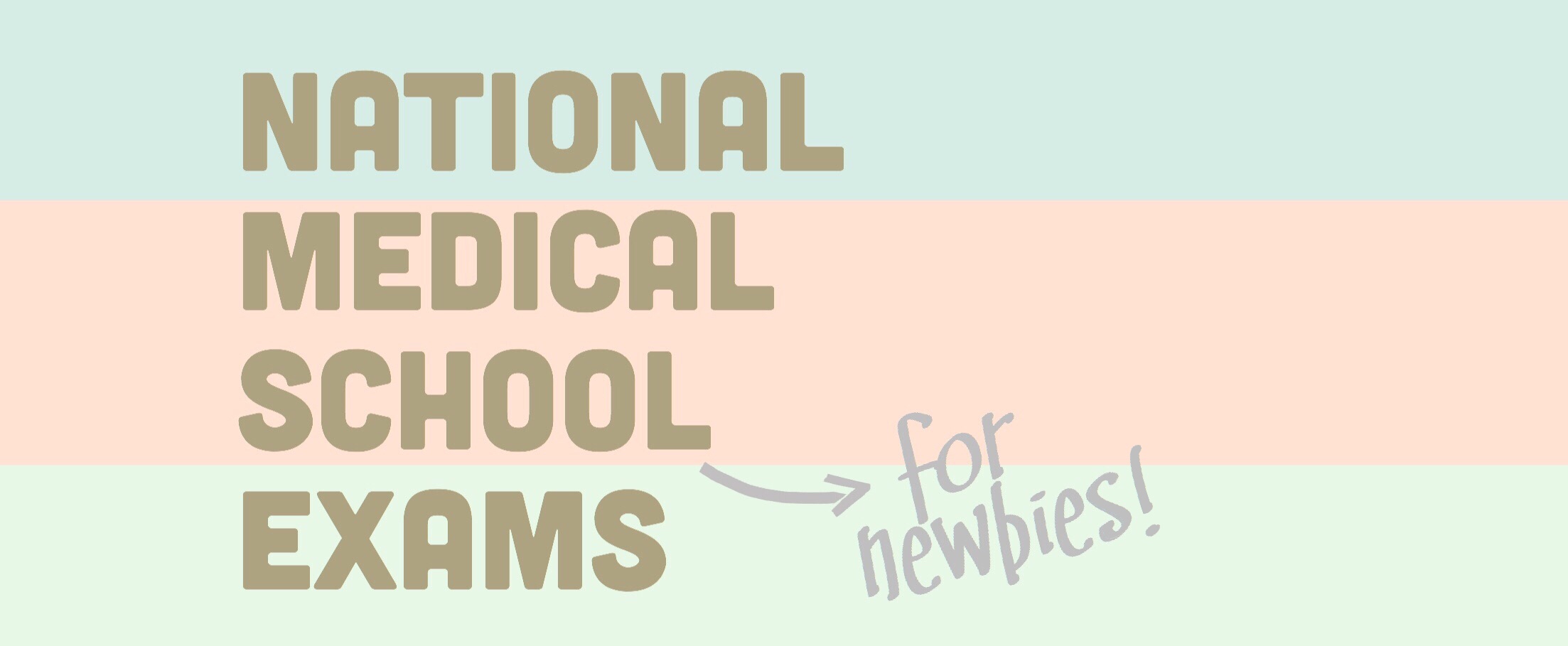 National Medical School Exams – for Newbies! – Life of a Medic