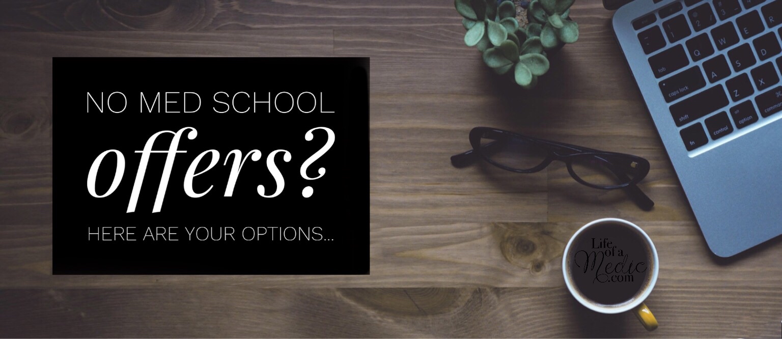 What to do if you Don’t Have Any Med School Offers – Life of a Medic