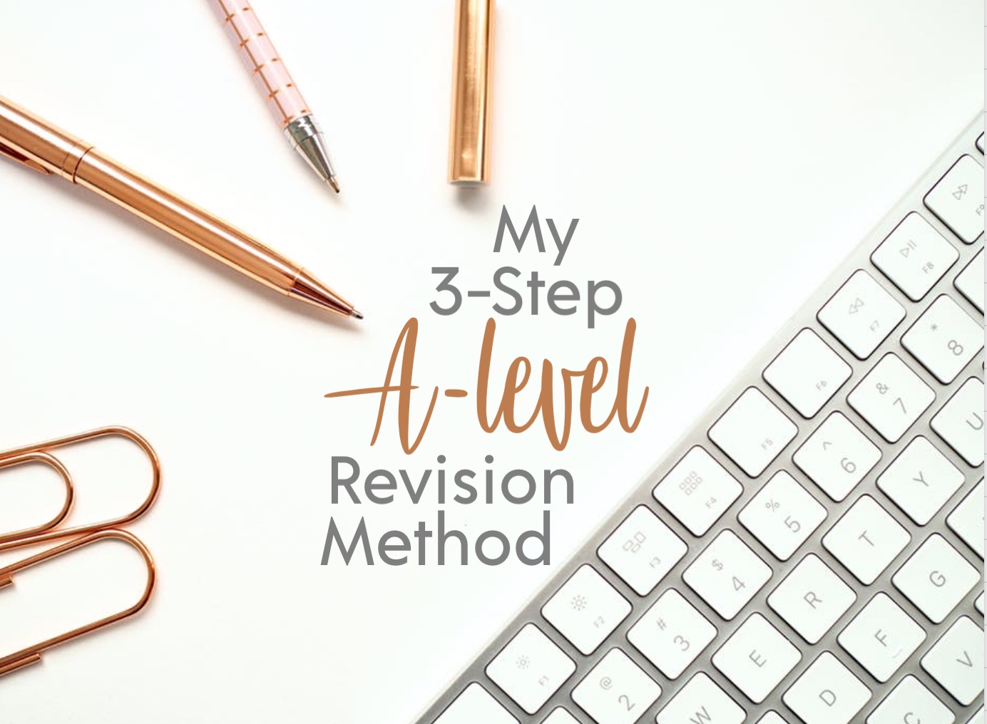 My 3-Step A-level Revision Method – Life of a Medic