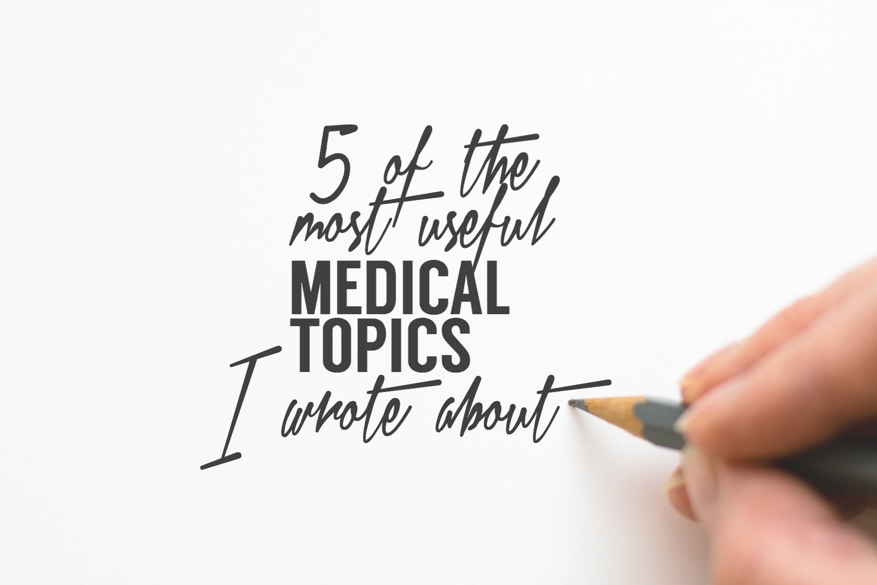 5 of the Most Useful Medical Topics I Wrote About as a Medical School ...